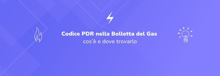 Codice PDR nella Bolletta del Gas: cos’è e dove trovarlo
