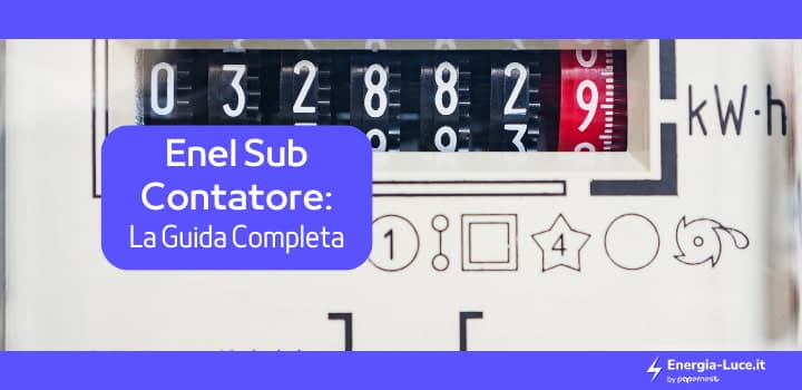 Enel Sub Contatore: la guida completa - Energia-Luce.it