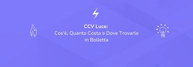 CCV Luce: Cos'è, Quanto Costa e Dove Trovarlo in Bolletta - Energia-Luce.it